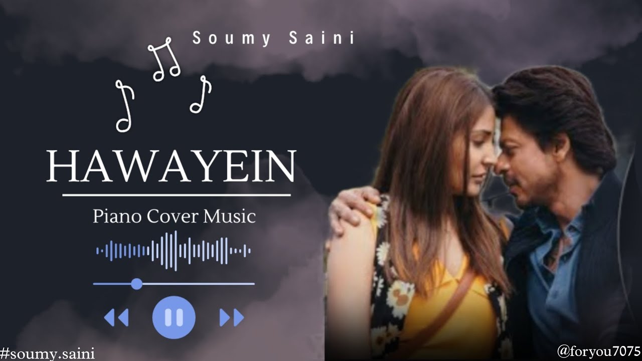 Hawayein | Piano Cover Song | Arijit Singh | Soumy Saini #arijitsingh ...