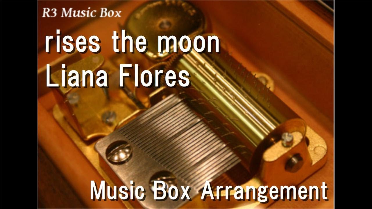 rises the moon/Liana Flores [Music Box] - YouTube
