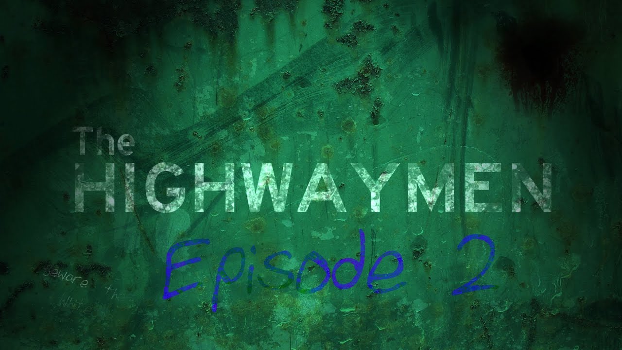The Highwaymen - Episode 2 - YouTube
