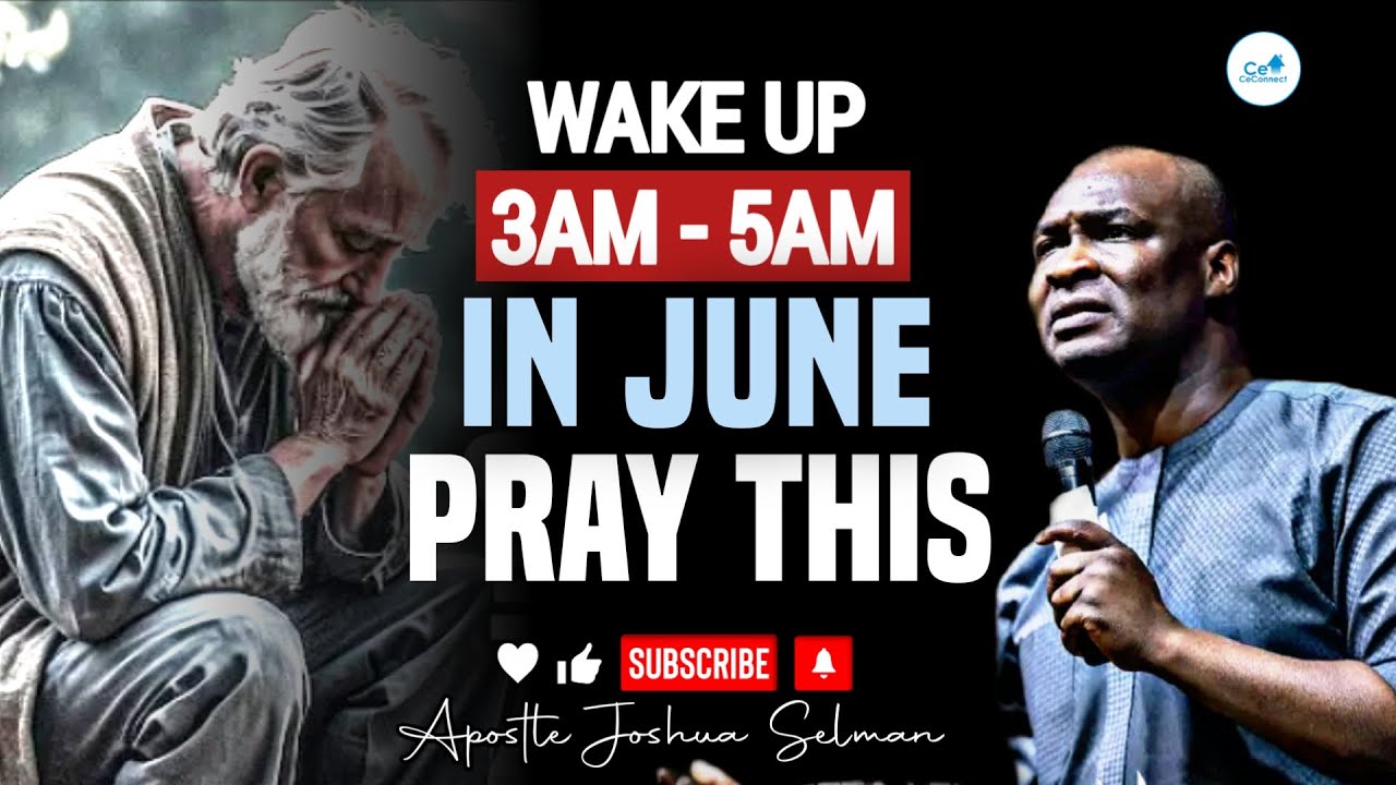 WAKE UP 3AM-5AM IN JUNE PRAY THIS AND CANCEL EVIL POWERS | Apostle ...