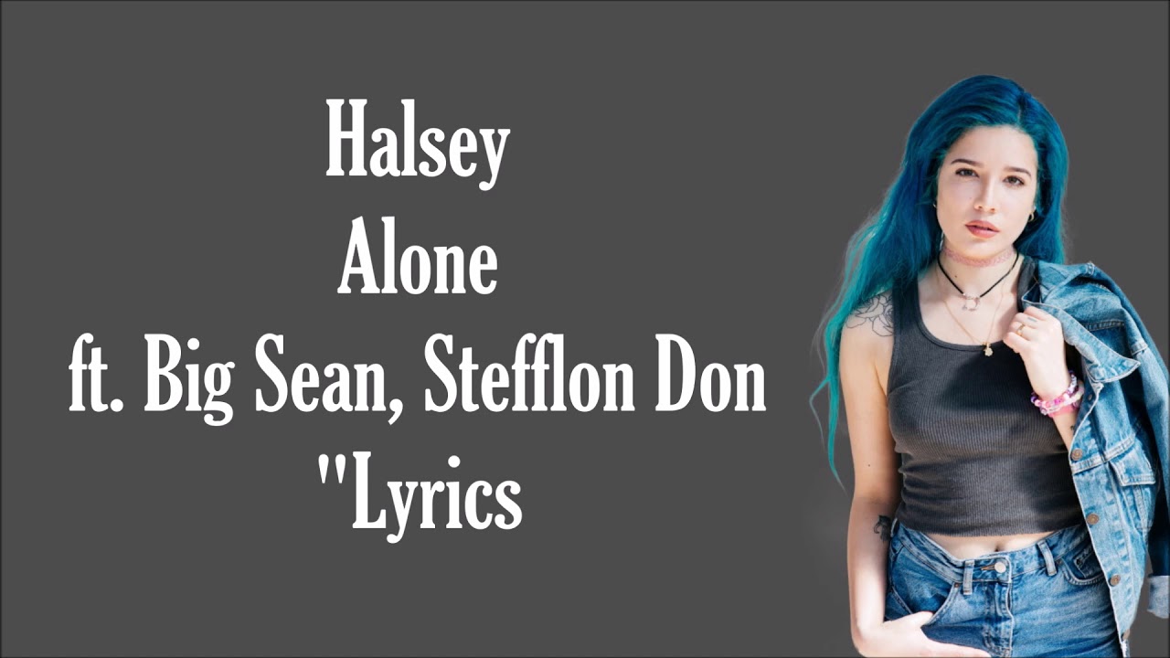 Halsey - Alone ft. Big Sean, Stefflon Don (Lyrics) - YouTube