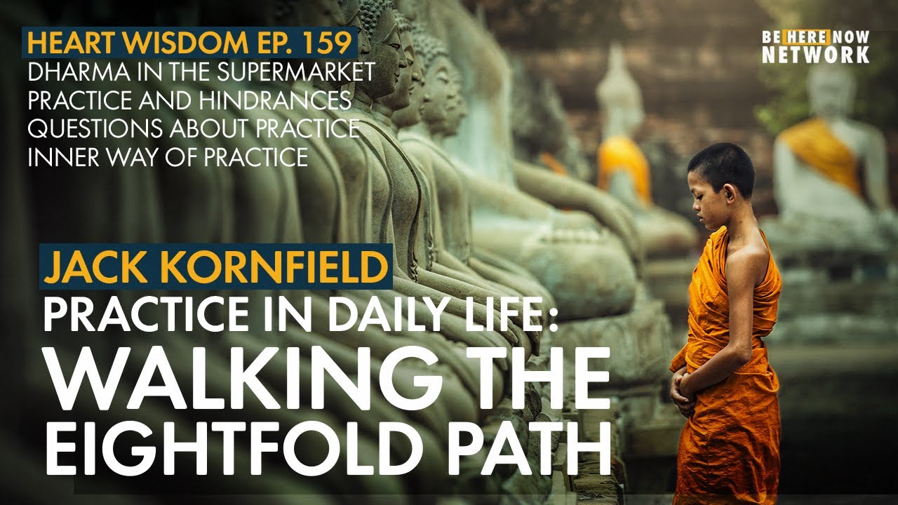 Jack Kornfield on Practice in Daily Life: Walking the Eightfold Path ...