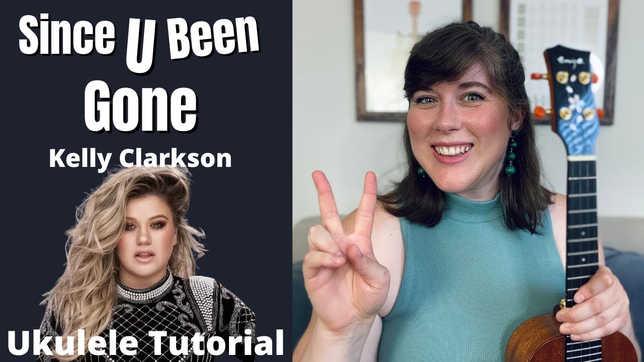 Since U Been Gone by Kelly Clarkson Ukulele Tutorial and Play Along ...
