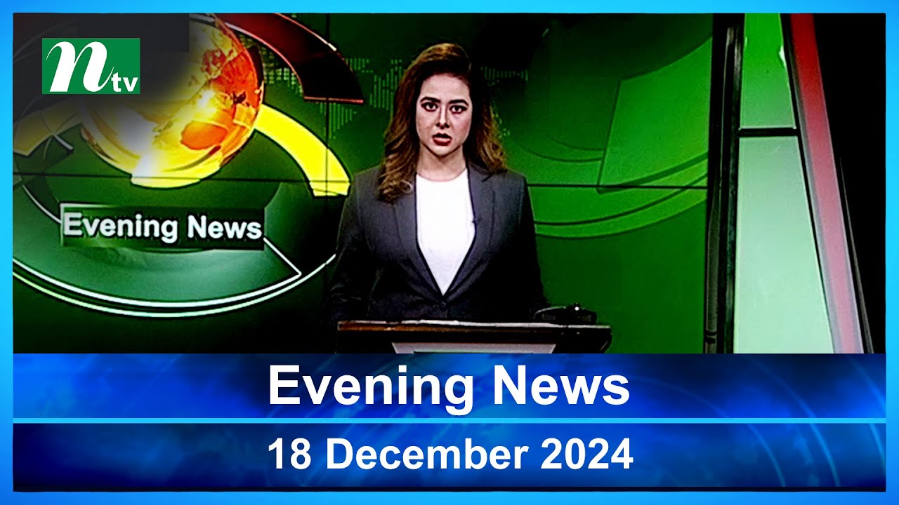 🟢 Evening News | 18 December 2024 | Latest English Bulletin | NTV ...