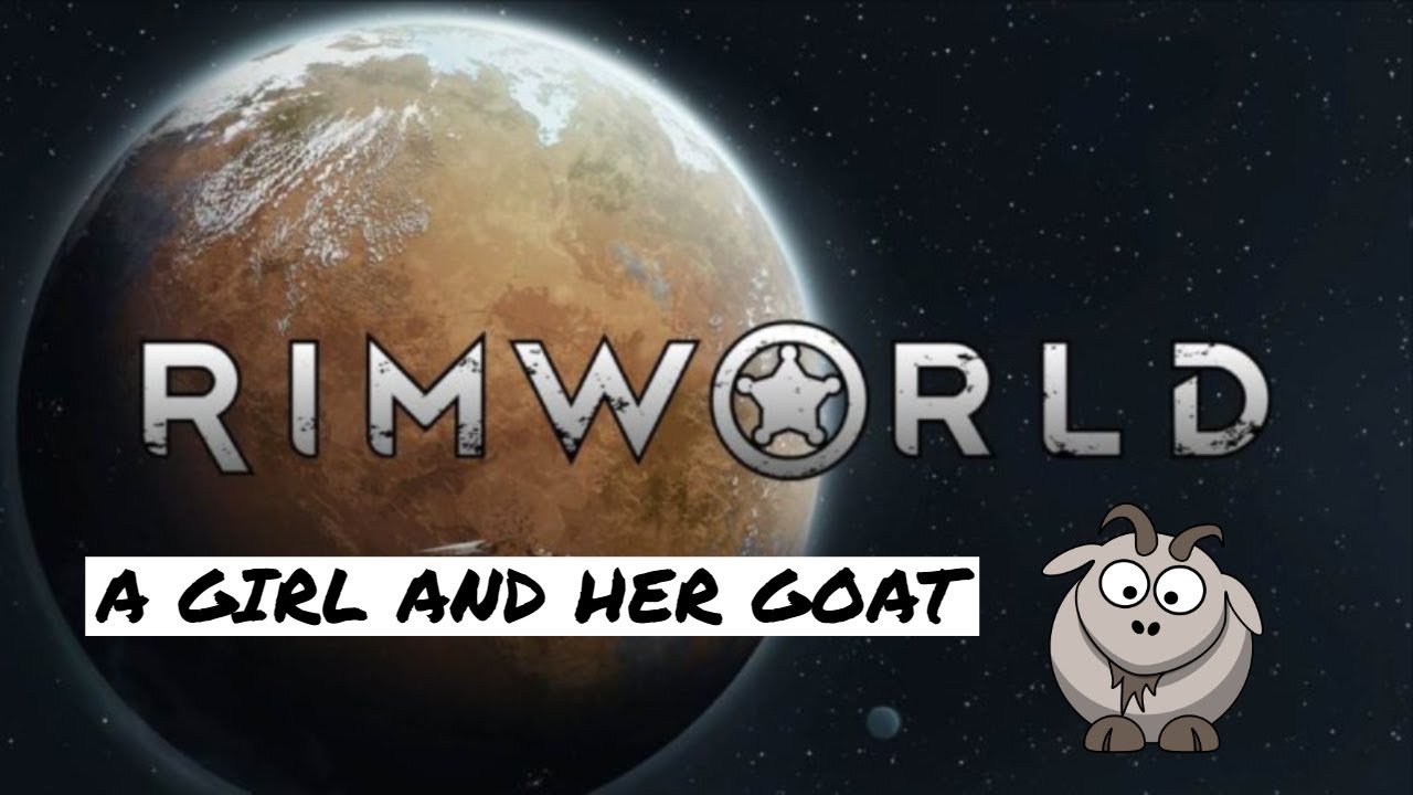 RimWorld: A Girl and her Goat | Part 1 - YouTube