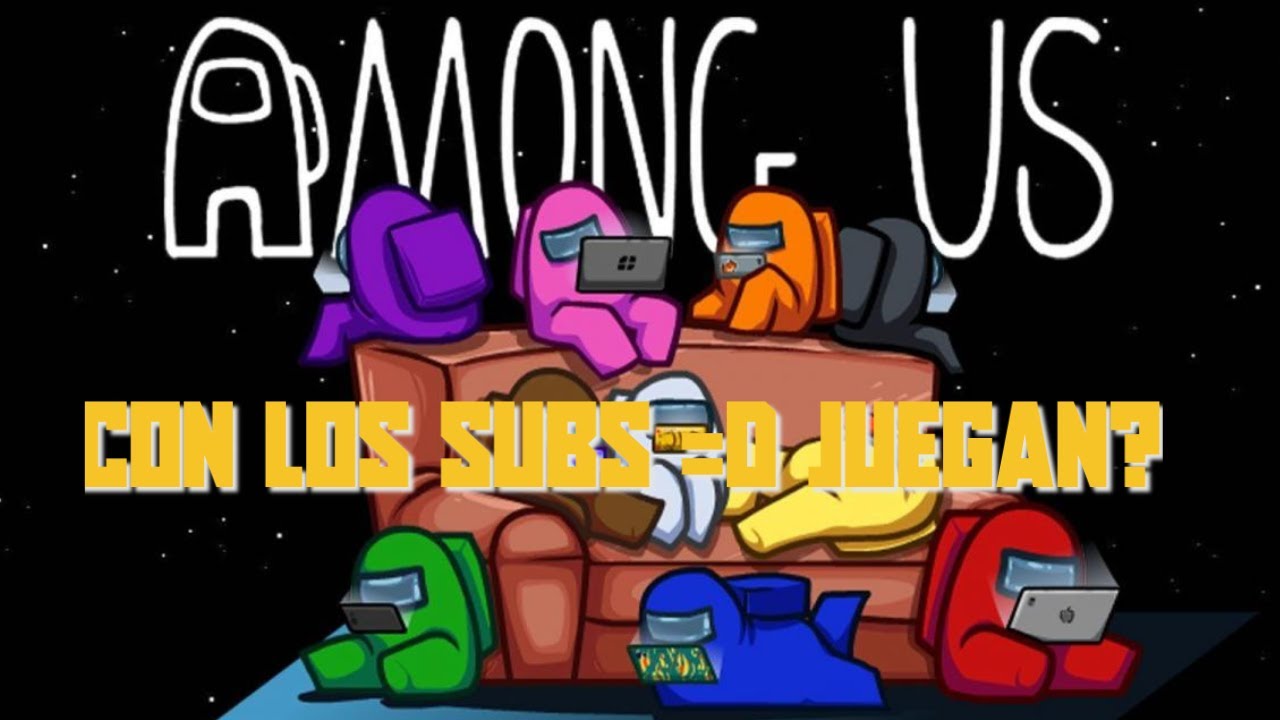 Among us con los subs #2 "escondite y normal" - YouTube