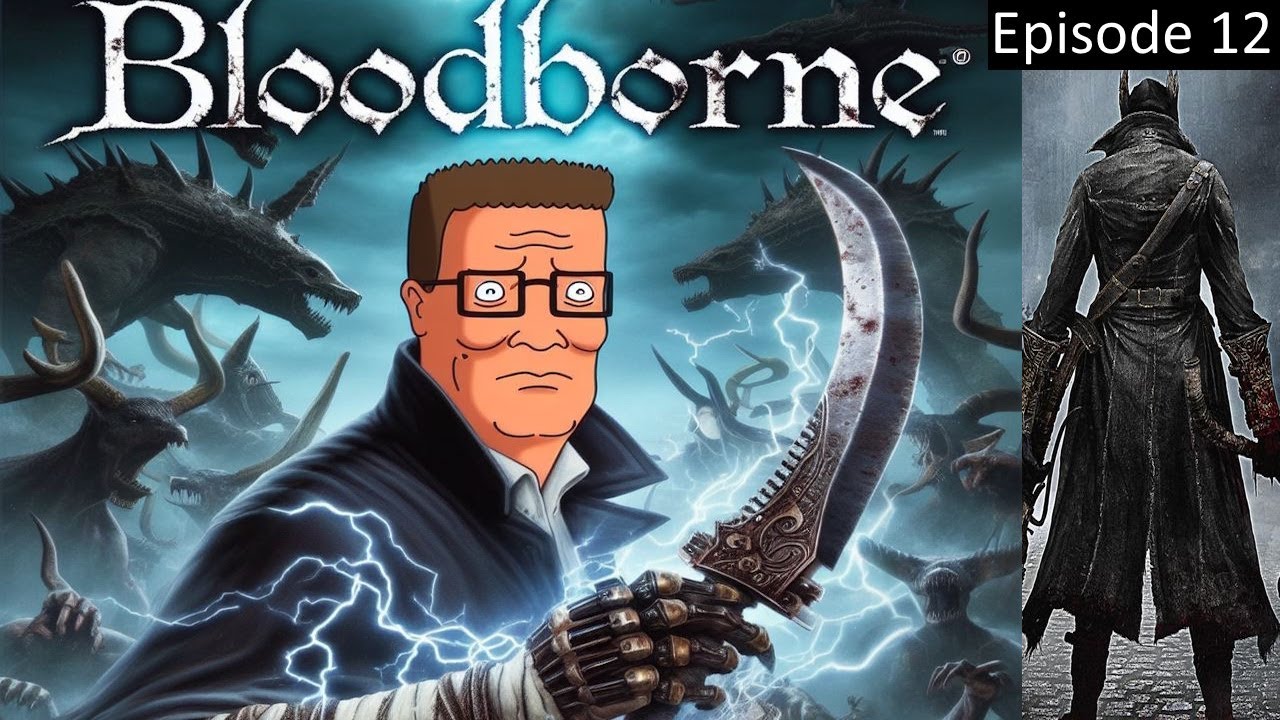 Hank Hill Needs Bolt Paper - Bloodborne: Episode 12 - YouTube