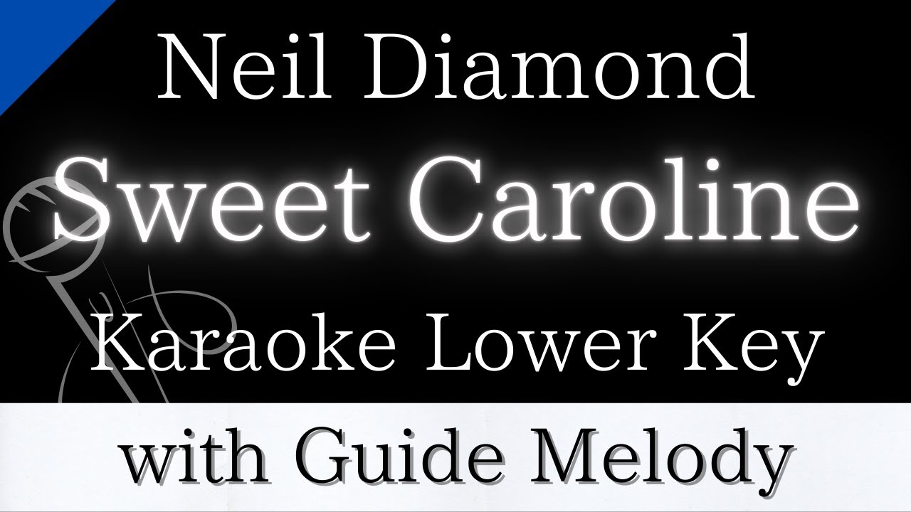 【Karaoke Instrumental】Sweet Caroline / Neil Diamond【Lower Key】【With ...