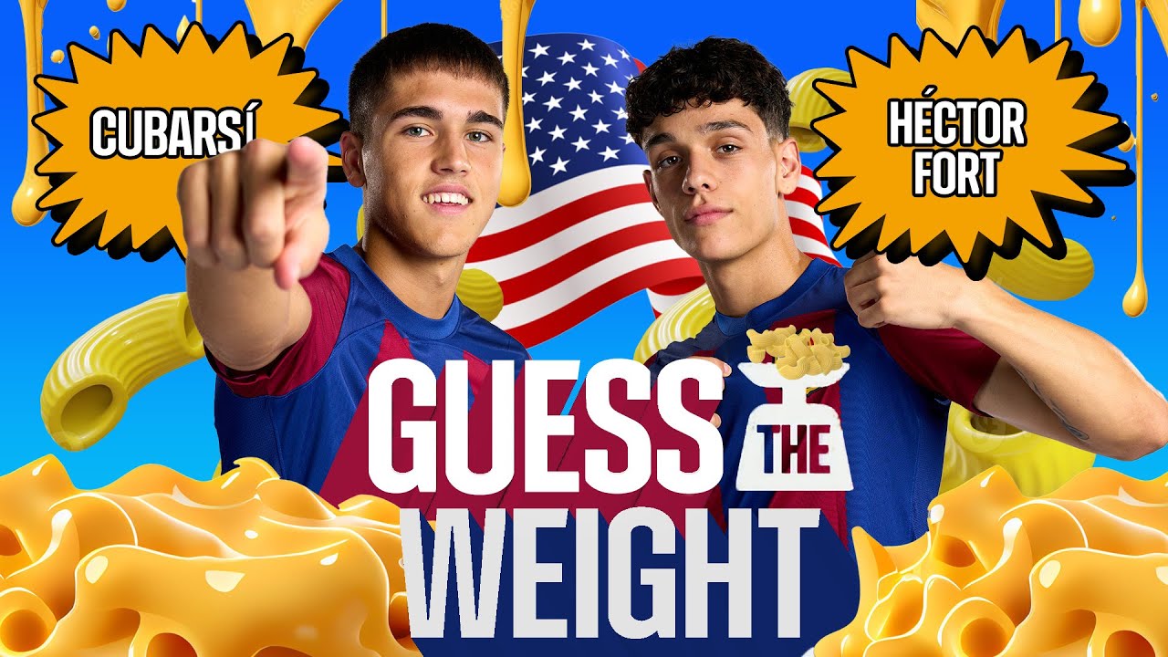 GUESS THE WEIGHT | PAU CUBARSÍ vs HÉCTOR FORT 🇺🇸🧀 | FC Barcelona 🔵🔴 ...