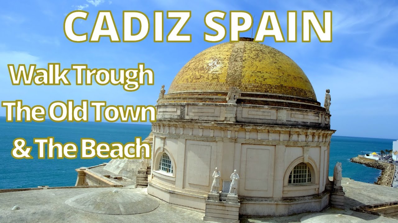 CADIZ- SPAIN. A 3000 Years Old City Founded By Phoenicians. A Walk ...