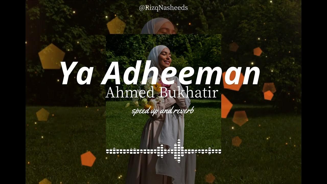 Ya Adheeman - Ahmed Bukhatir (Arabic Nasheed) speed up and reverb - YouTube