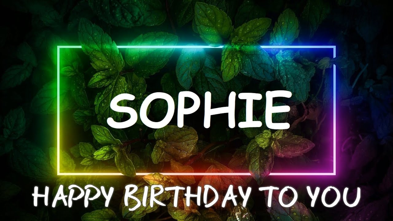 Sophie Birthday - Happy Birthday Sophie - Happy Birthday With Names ...