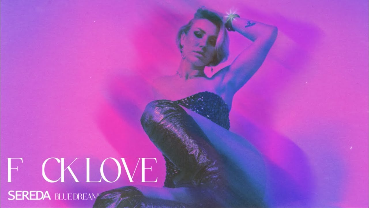 F*CK LOVE - SEREDA [BLUEDREAM] - YouTube
