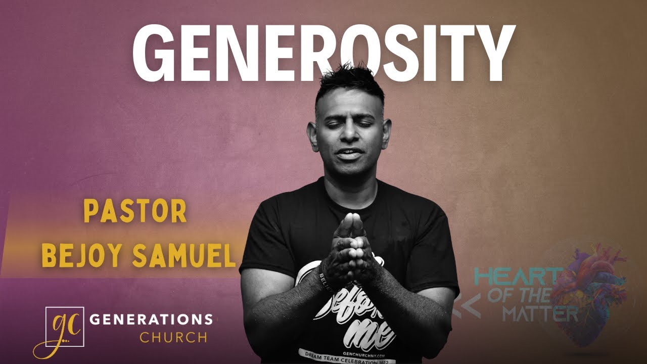 Generosity | Heart of the Matter | Bejoy Samuel | Generations Church NY ...