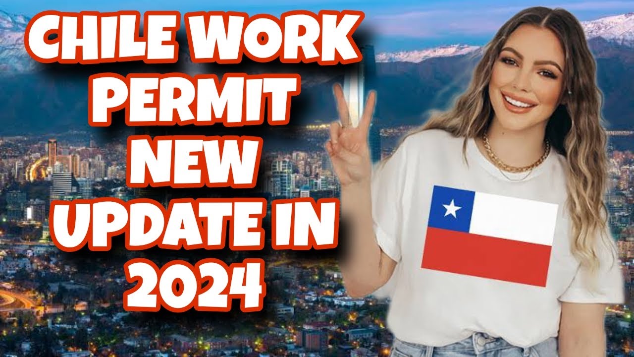 CHILE WORK VISA NEW UPDATE IN 2024 || Chile work visa process - YouTube