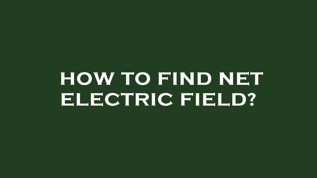 How to find net electric field? - YouTube