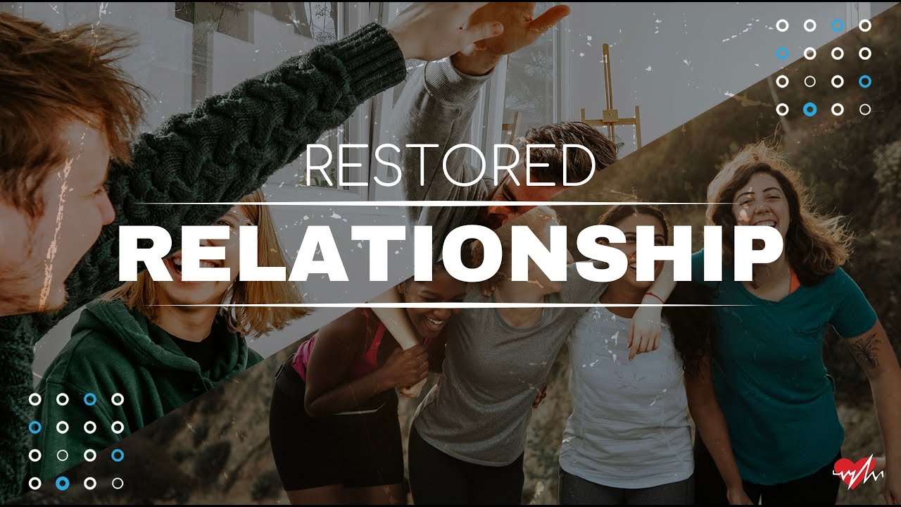 Restored Relationship - YouTube