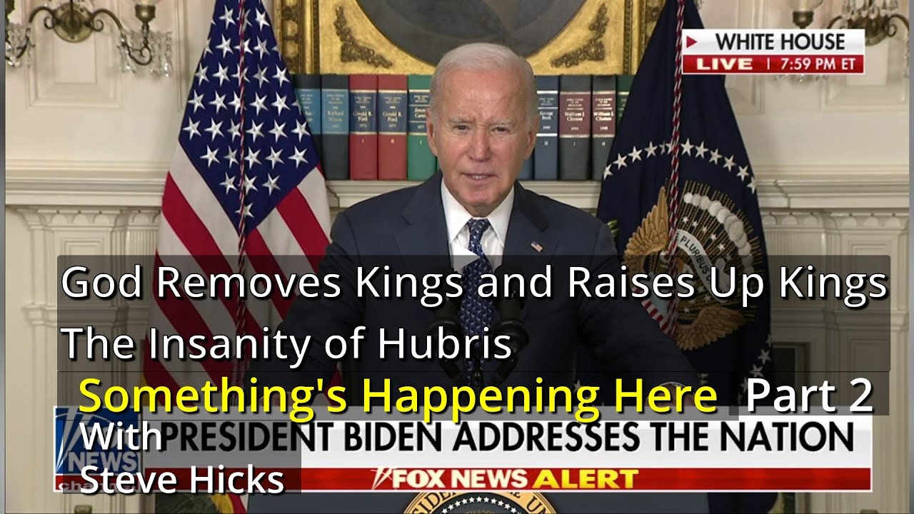 2/20/24 The Insanity of Hubris "God Removes King and Raises Up Kings ...
