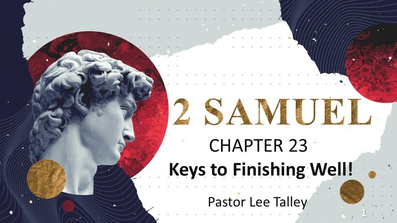 2 Samuel 23- "Keys to Finishing Well!" - YouTube