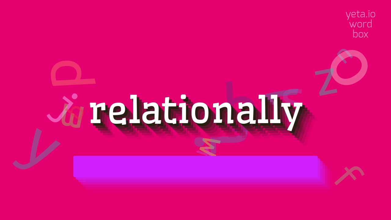 HOW TO PRONOUNCE RELATIONALLY? - YouTube