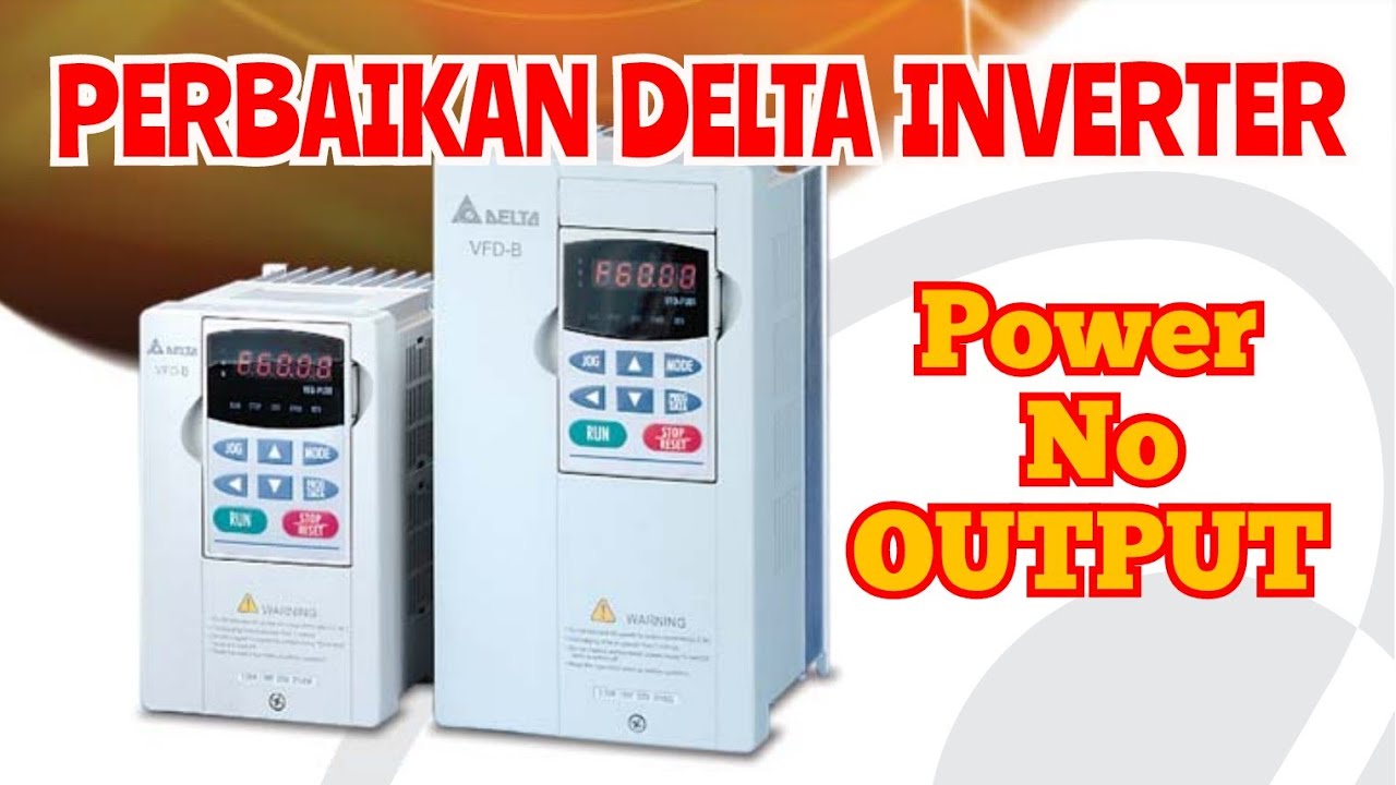 Perbaikan DELTA INVERTER MOTOR DRIVE VFD-B | 1 Phase no output | cara ...