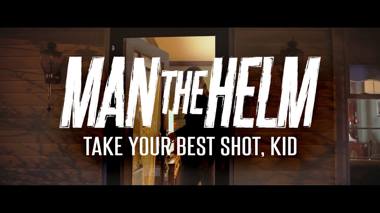Man The Helm - Take Your Best Shot, Kid (Official Music Video) - YouTube