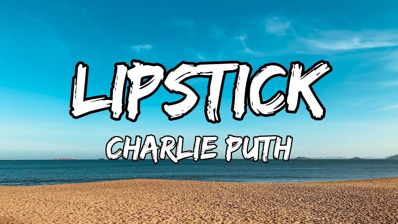 Charlie Puth - Lipstick (Lyrics) - YouTube