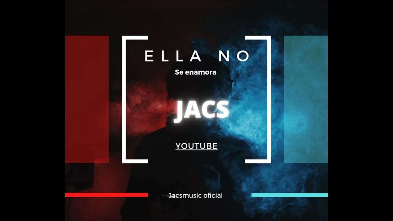 ella no se enamora ( jacs music oficial) - YouTube