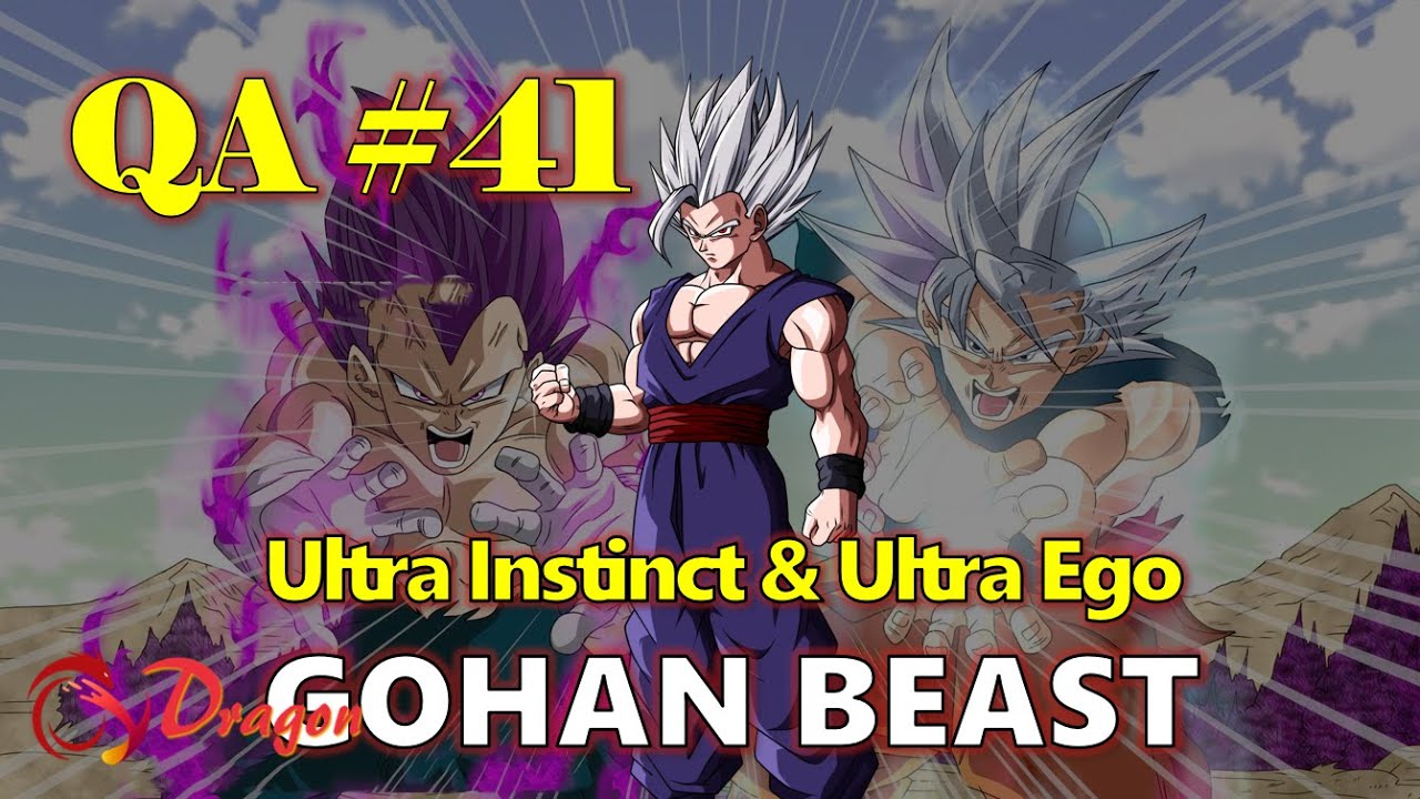 [QA#41]. So sánh Gohan Beast với Ultra Instinct Goku và Ultra Ego ...