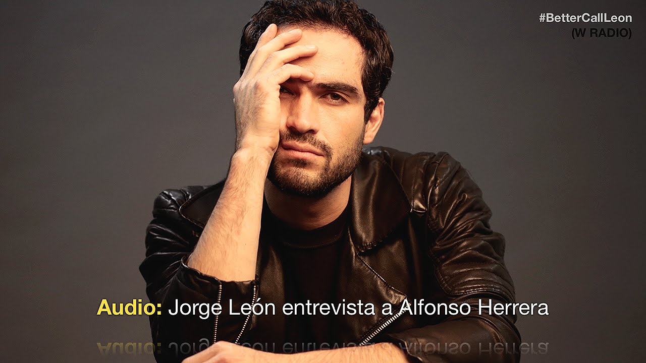 Jorge León entrevista a Alfonso Herrera (W Radio) - YouTube