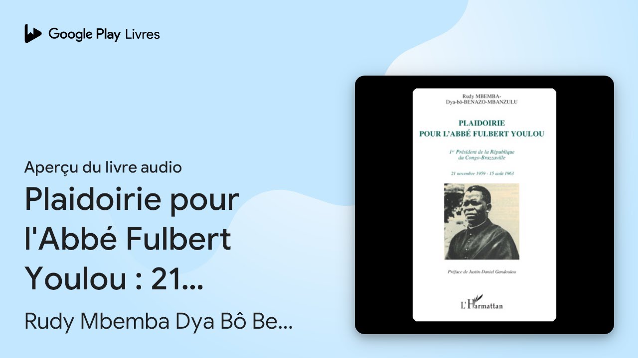 Plaidoirie pour l'Abbé Fulbert Youlou : 21… de Rudy Mbemba Dya Bô ...