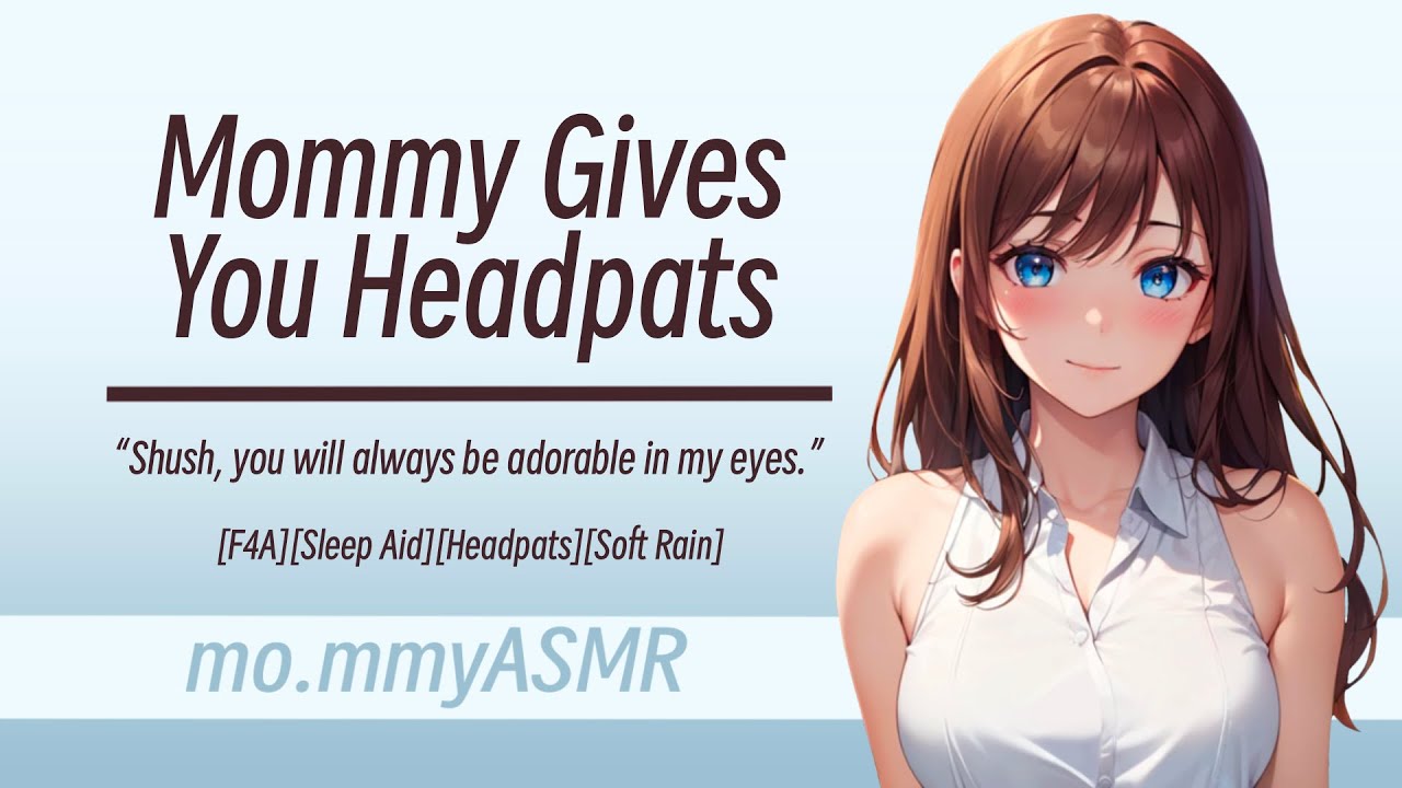 Mommy Gives You Headpats [F4A][Sleep Aid][Headpats][Soft Rain] - YouTube