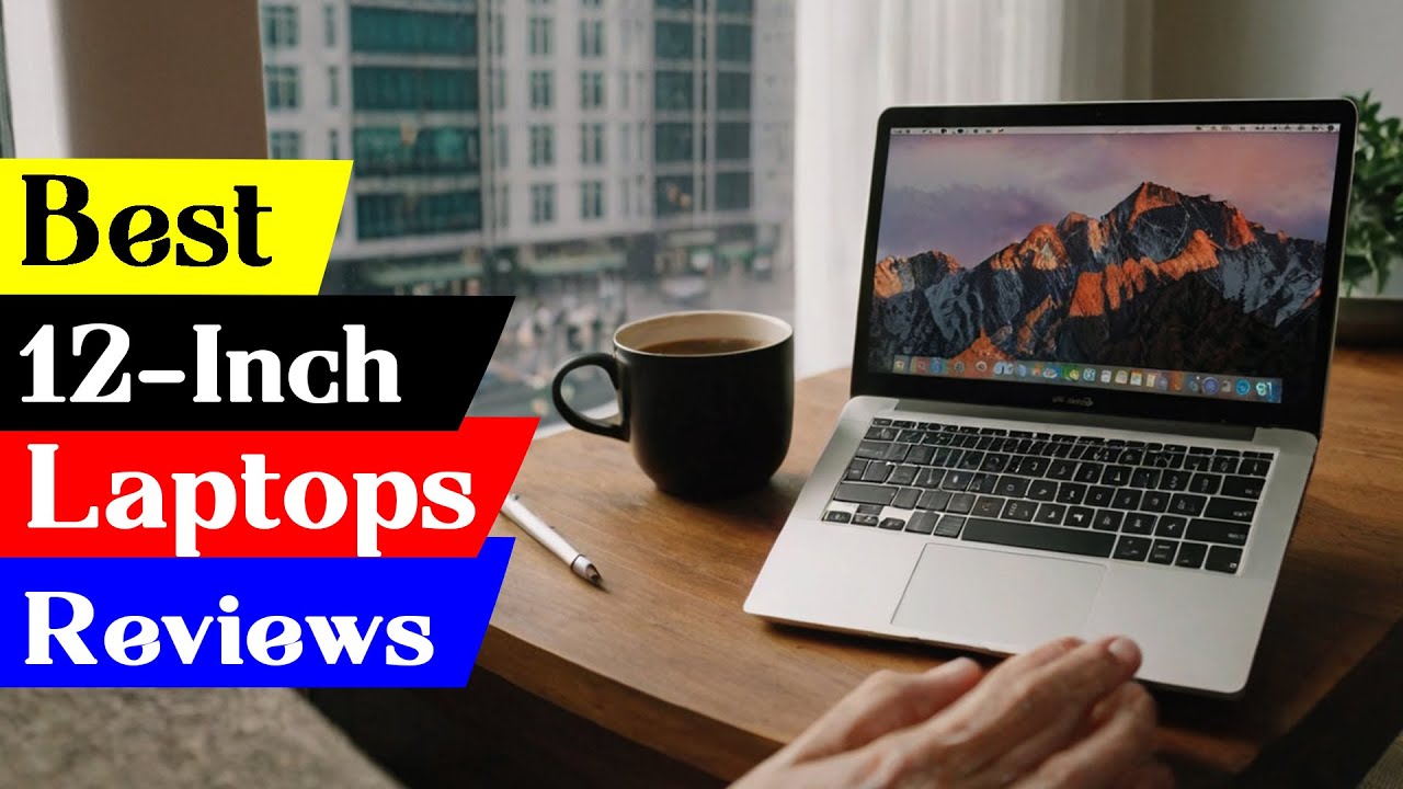 5 Best 12-Inch Laptops For Travelers in 2024 - YouTube