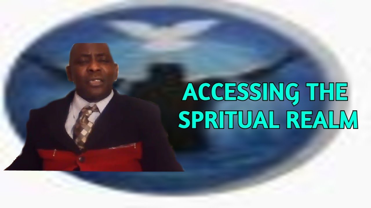 ACCESSING THE SPRITUAL REALM - christ centred ministry - YouTube
