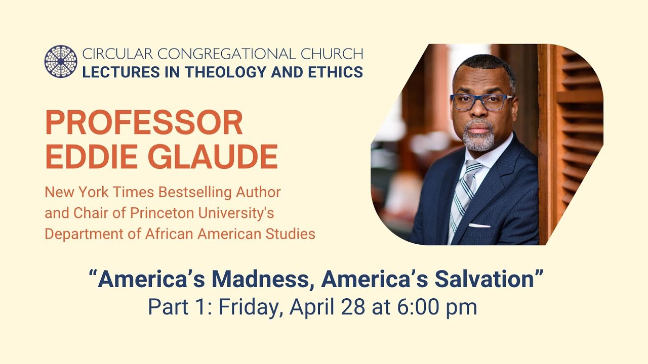 Spring 2023 Lectures in Theology and Ethics with Prof. Eddie Glaude ...