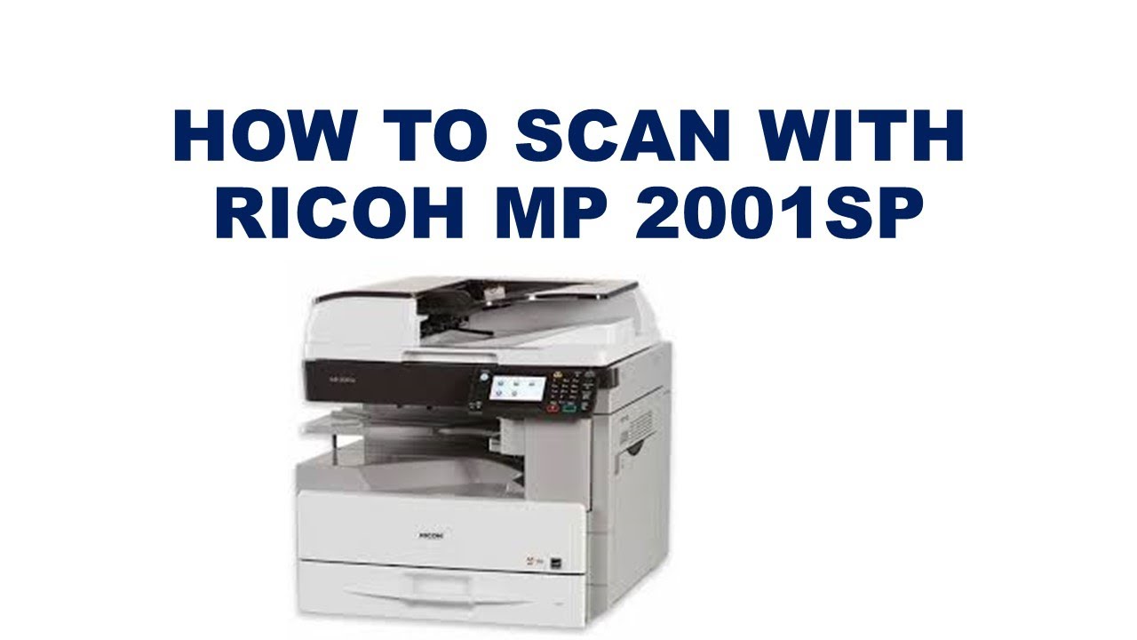 HOW TO SCAN USING RICOH MP2001SP PRINTER, - YouTube
