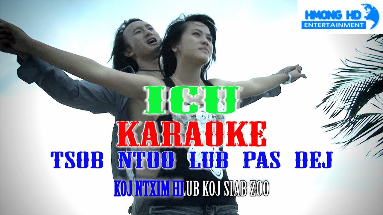 Tsob Ntoo Lub Pas Dej - ICU Karaoke [Official MV Instrument] Full HD ...