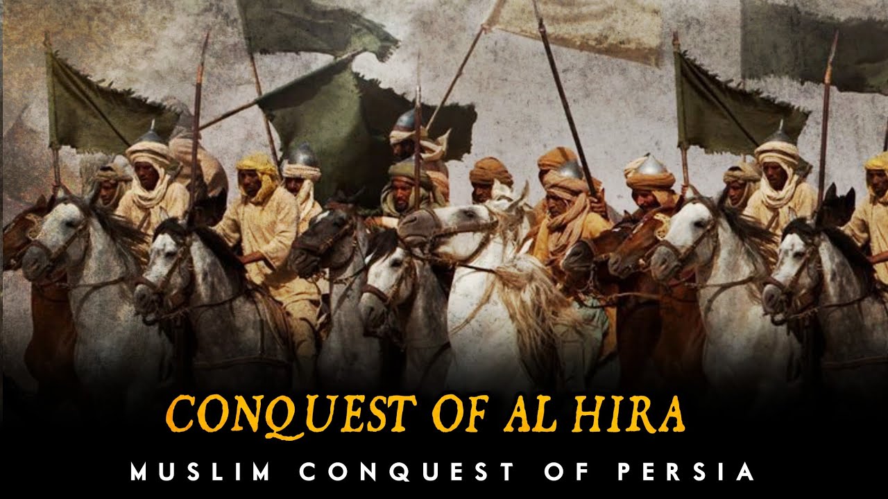 Conquest of Al Hirah 633 AD | Khalid Bin Walid | Muslim Conquest Of ...