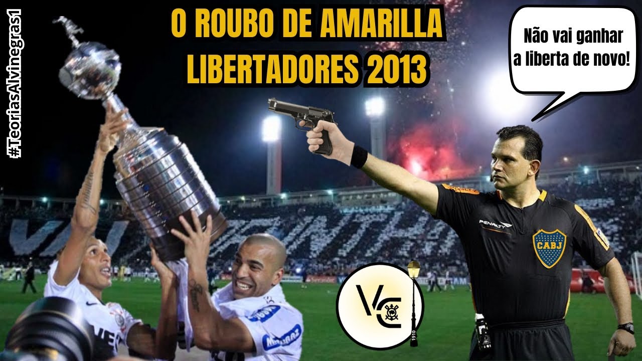 E SE O AMARILLA NÃO ROUBASSE O CORINTHIANS NA LIBERTADORES 2013? # ...