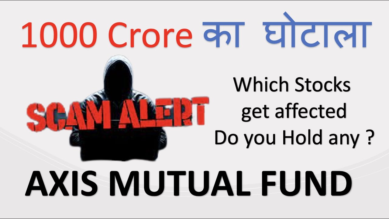 Axis Mutual Fund Scam | Which stocks are affected the most | Stay Alert ...