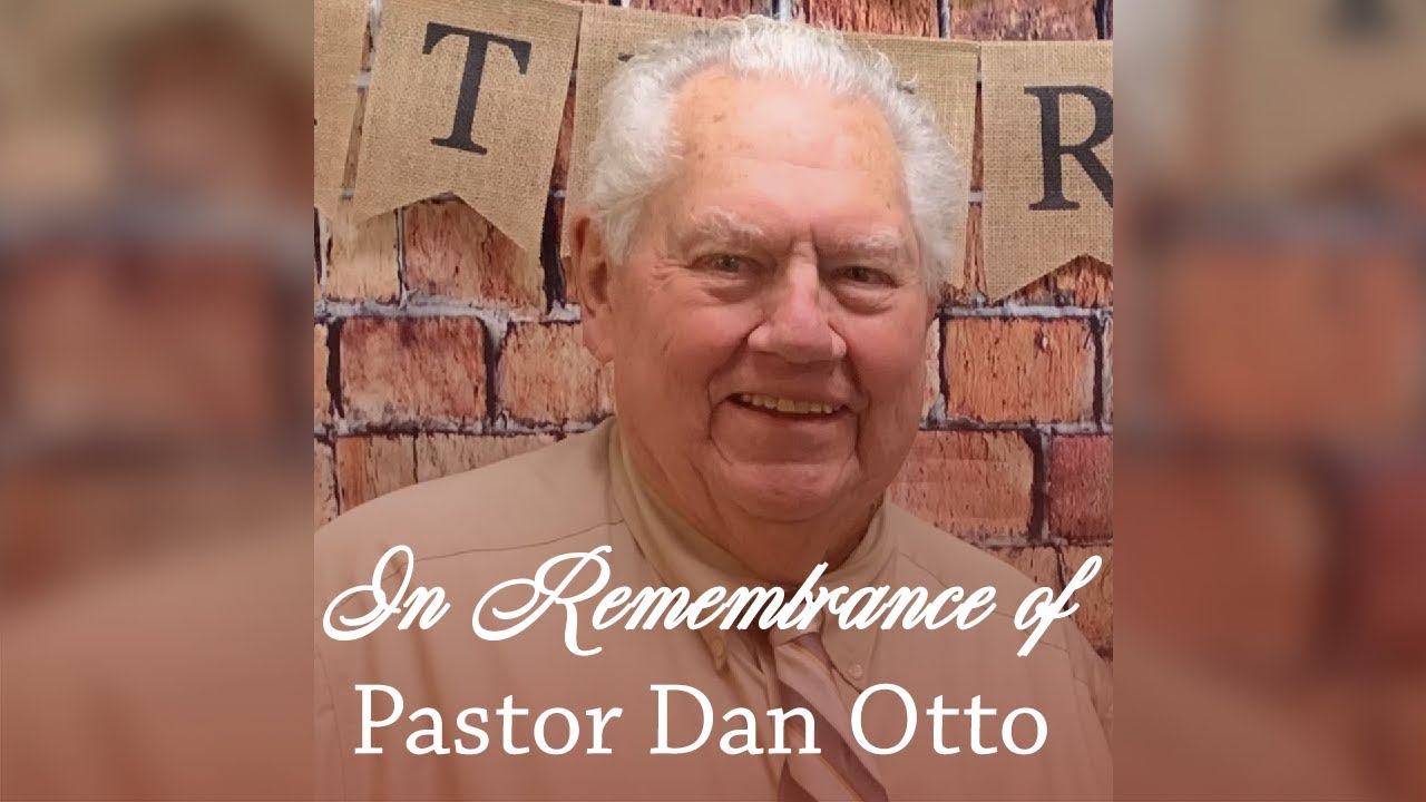 In Remembrance of Pastor Dan Otto | Memorial Service - YouTube