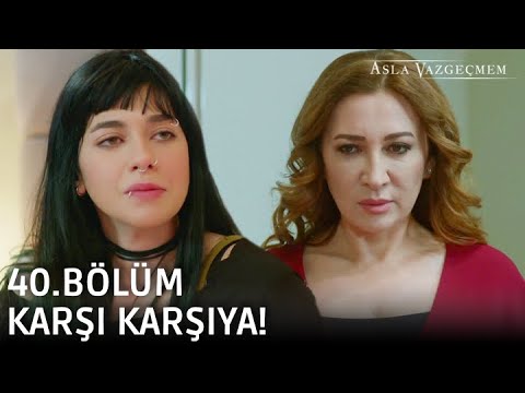 Yağmur ve Aytül karşı karşıya! | Asla Vazgeçmem 40.Bölüm