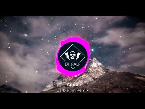 Aqua - Barbie girl (DJ PALPI Remix)