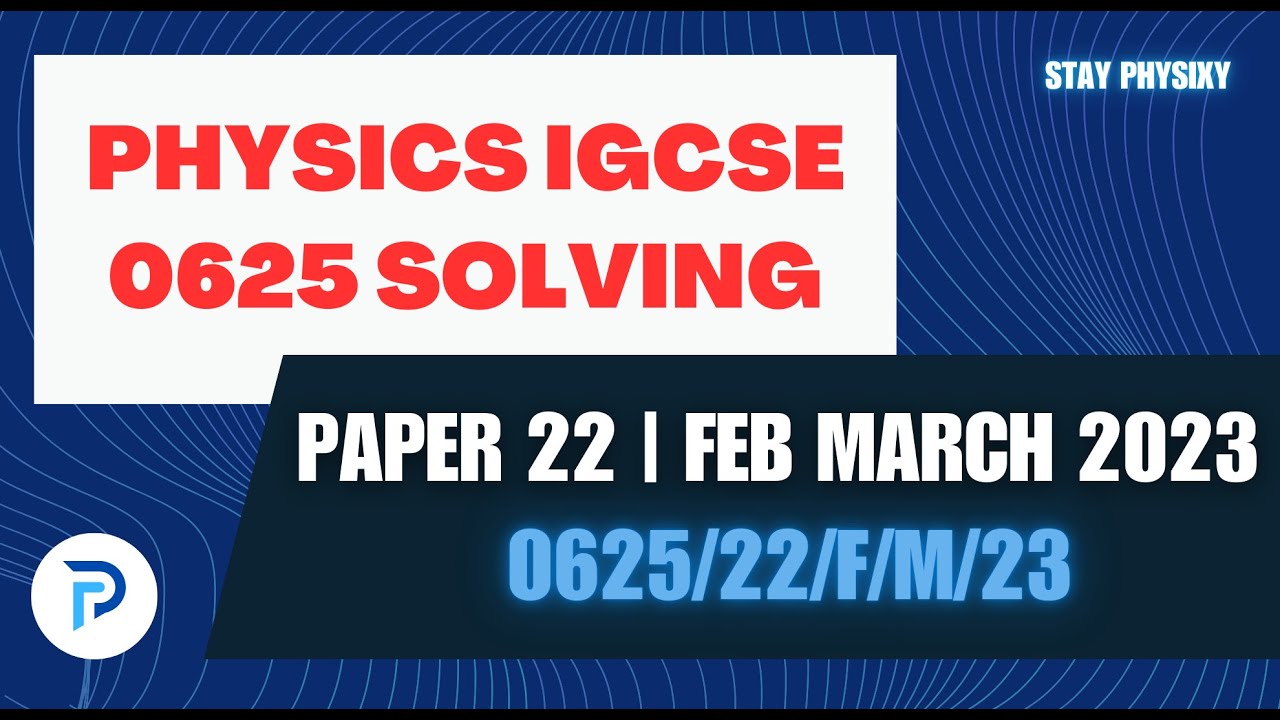 IGCSE Physics 0625 | Feb/March 2023 Paper 22 (0625/22/F/M/23) - YouTube