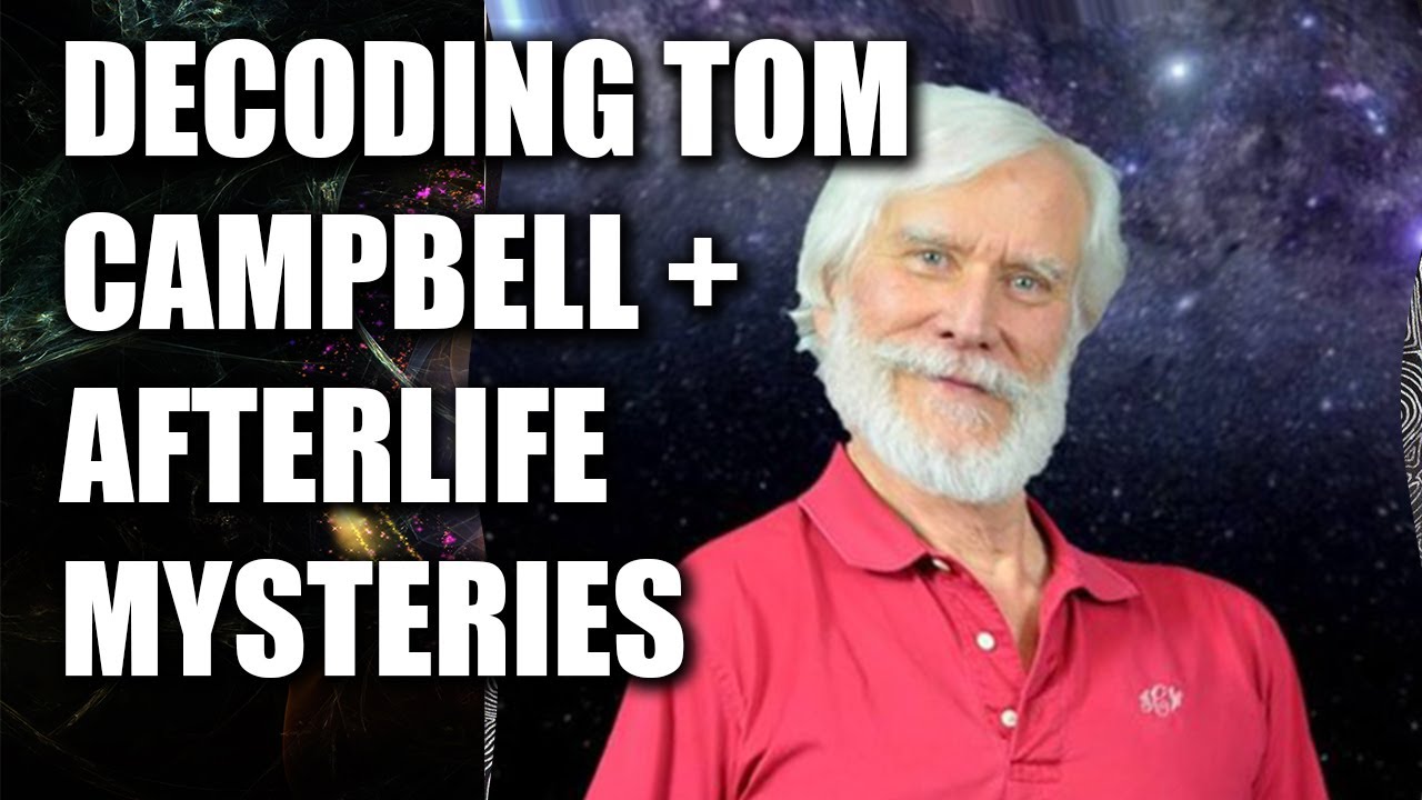 Decoding Tom Campbell + Afterlife Mysteries (Discussion) - YouTube