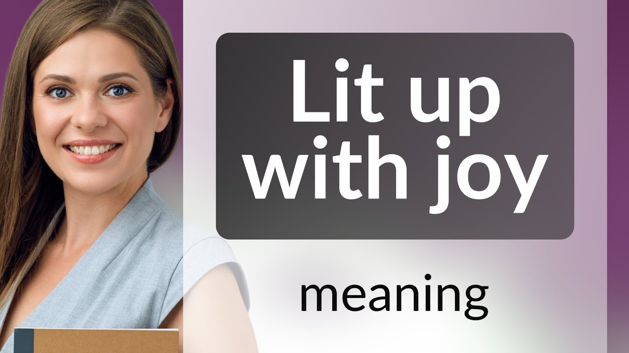 Understanding the Phrase "Lit up with Joy": An English Learning Journey ...