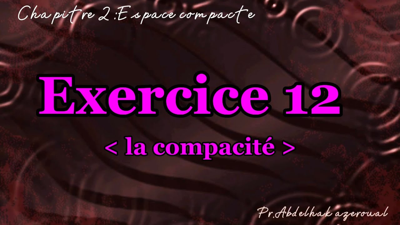 Exercice sur la compacité - YouTube