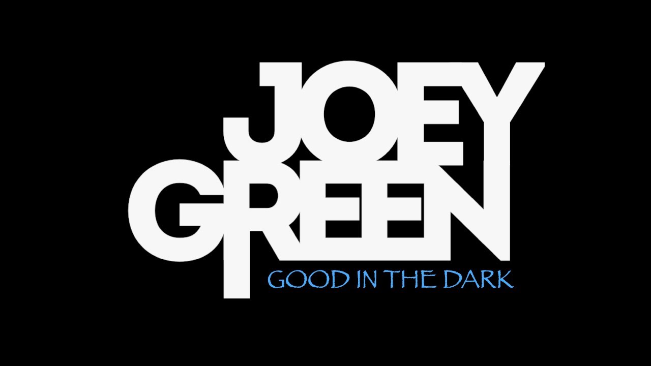 Joey Green- Good In the Dark (Official Lyric Video) - YouTube