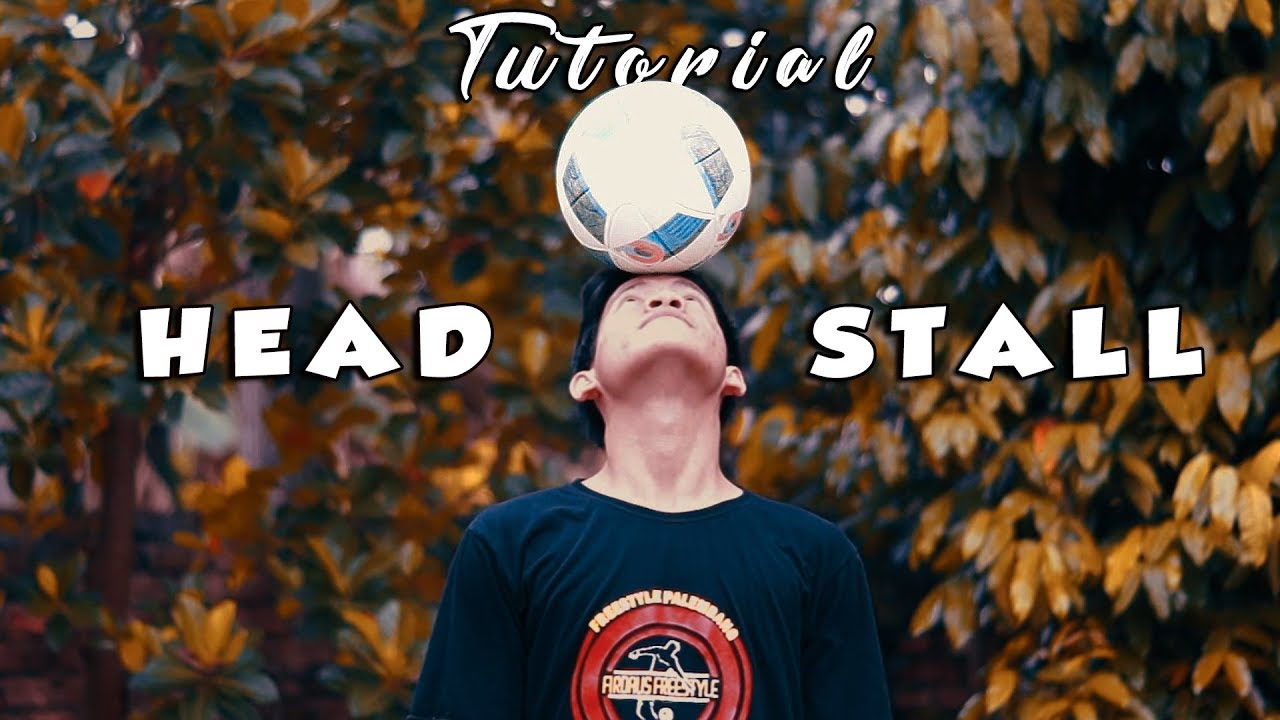 HEAD STALL TUTORIAL - (Tutorial Freestyle Football Indonesia) - YouTube