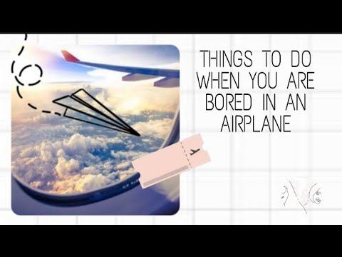 THINGS TO DO WHEN YOU ARE BORED IN AN AIRPLANE /TRAVEL DIARY ...